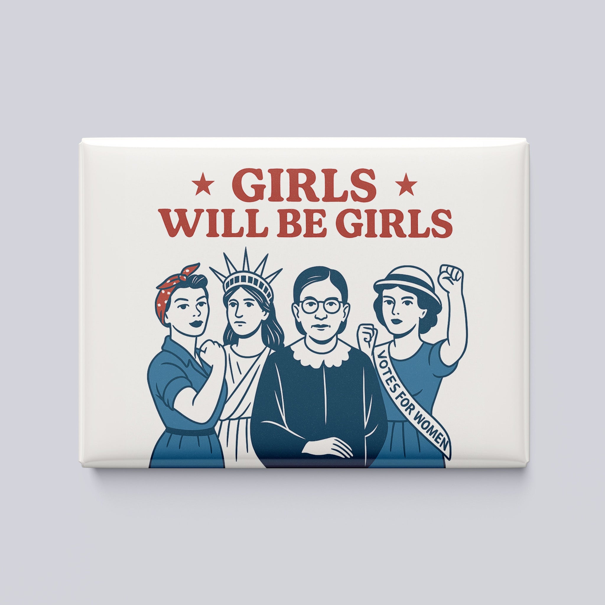 Girls Will Be Girls Magnet – Feminist Icons – 3.5x2.5” Empowering Gift